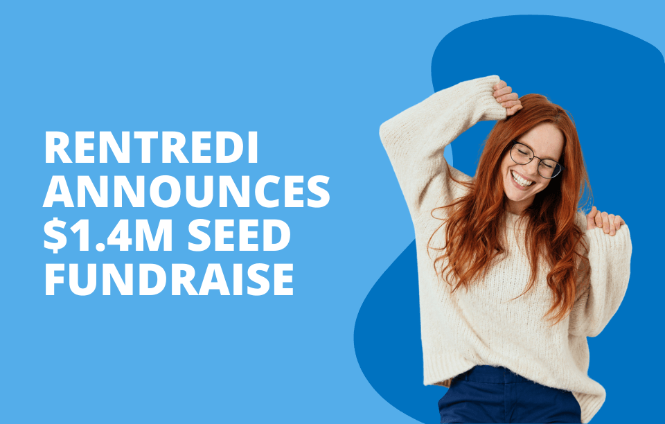 RENTREDI ANNOUNCES $1.4M SEED FUNDRAISE - RentRedi